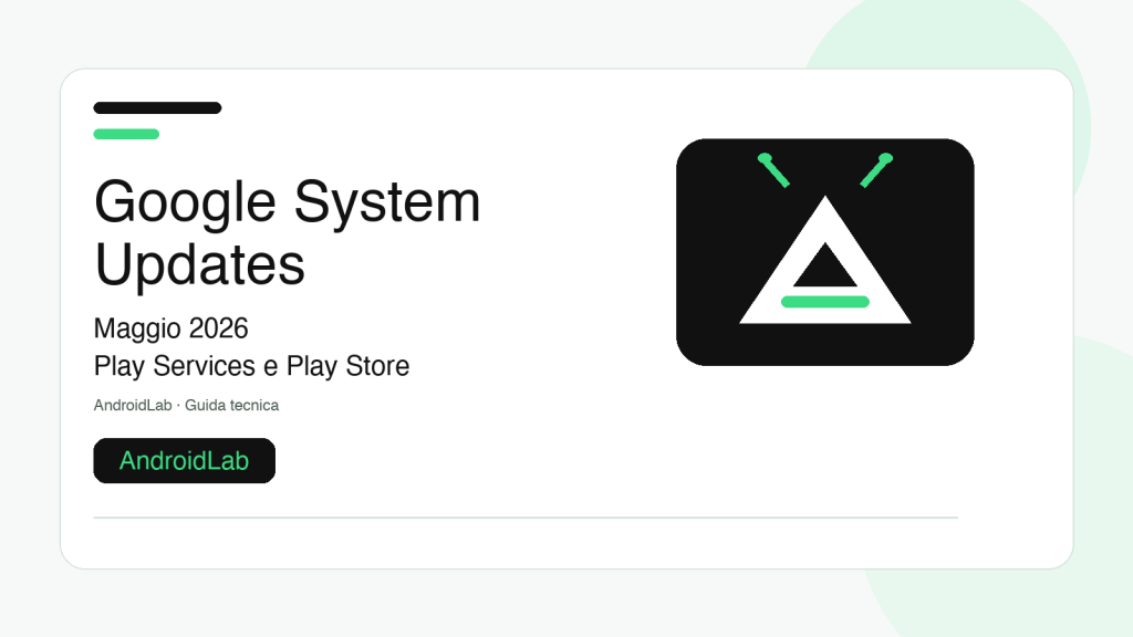 Google System Updates maggio 2026: come verificare Play Services e Play ...